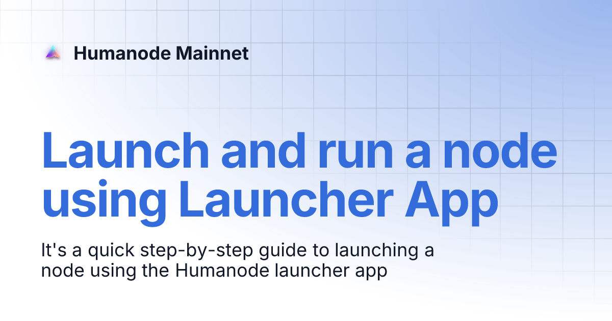 Launch and run a node using Launcher App | Humanode Mainnet